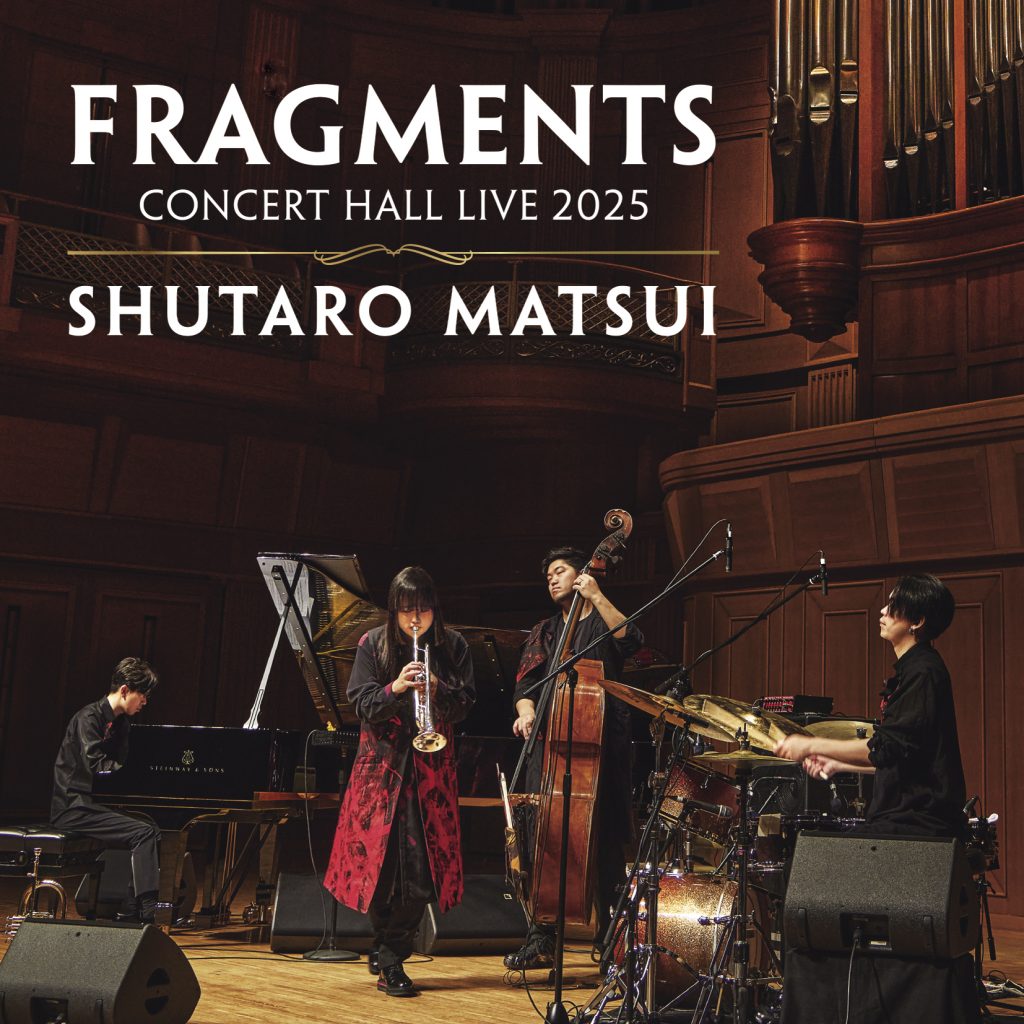 FRAGMENTS - CONCERT HALL LIVE 2025 | 松井秀太郎オフィシャルサイト | SHUTARO MATSUI OFFICIAL SITE